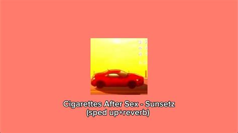 Cigarettesaftersex Sunsetz Sped Upreverb Youtube Music