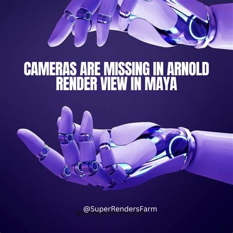Cameras Are Missing In Arnold Render View In Maya Super Renders Farm