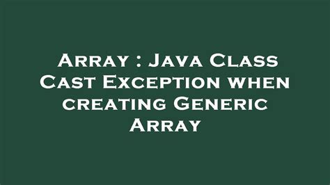 Array Java Class Cast Exception When Creating Generic Array Youtube