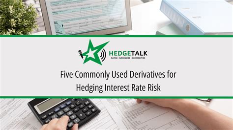 Five Commonly Used Derivatives For Hedging Interest Rate Risk Hedgestar