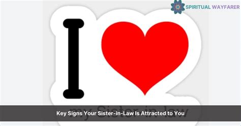 Key Signs Your Sister In Law Is Attracted To You