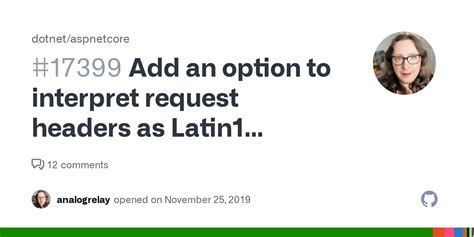 Add An Option To Interpret Request Headers As Latin1 Encoded · Issue 17399 · Dotnetaspnetcore
