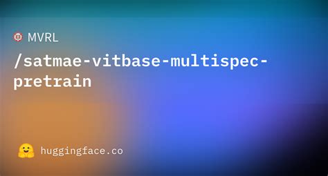 MVRL Satmae Vitbase Multispec Pretrain Hugging Face