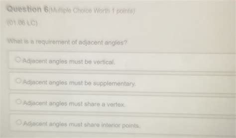 Question 6 Multiple Choice Worth 1 Points 01 06 Lc What Is A Requirement Of Adjacent An
