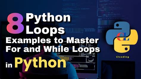 8 Python Loops Examples To Master For And While Loops Youtube
