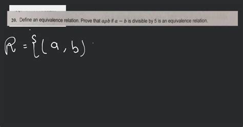 20 Define An Equivalence Relation Prove That Aρb If A−b Is Divisible By