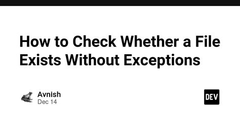 How To Check Whether A File Exists Without Exceptions Dev Community