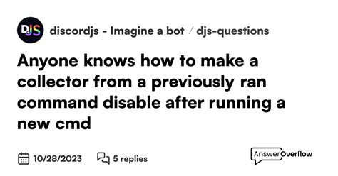 Anyone Knows How To Make A Collector From A Previously Ran Command Disable After Running A New