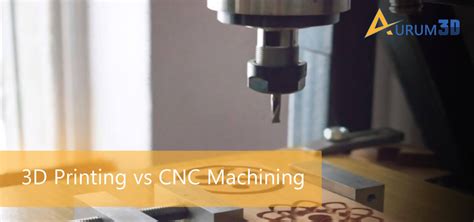 D Printing Vs CNC Machining D Printing CNC Machining Comparison
