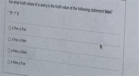 For What Truth Values Of P ﻿and Q ﻿is The Truth Value