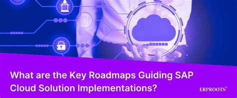 Key Roadmaps Guiding Sap Cloud Solutions Implementations