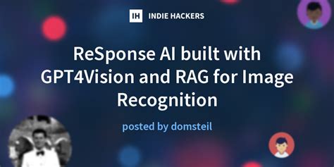 Response Ai Built With Gpt4vision And Rag For Image Recognition Indie Hackers