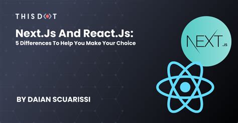 Next Js And React Js Differences To Help You Make Your Choice This Dot Labs