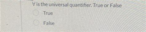 Solved Aa ﻿is The Universal Quantifier True Or