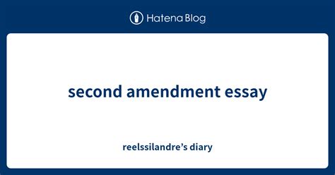Second Amendment Essay Reelssilandres Diary