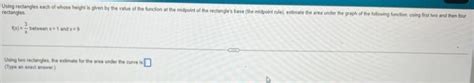 Solved B Using Four Rectangles The Estimate For The Area Chegg