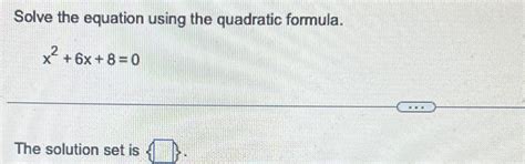 Solved Solve The Equation Using The Quadratic