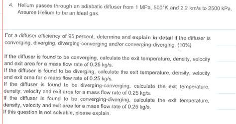 Solved 4 Helium Passes Through An Adiabatic Diffuser From 1