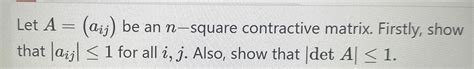 solved let a aij ﻿be an n square contractive matrix