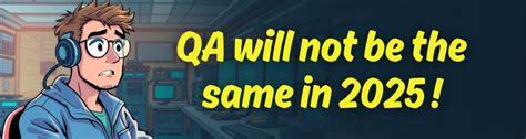 Will Qa Be The Same In 2025 Top 25 Qa Trends