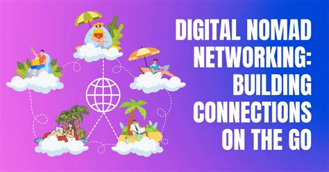 Digital Nomad Networking Building Connections On The Go