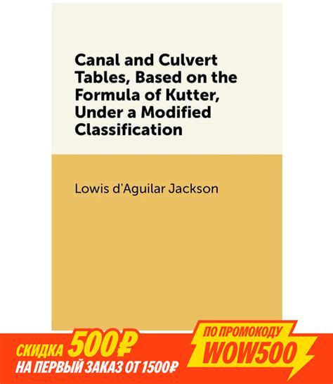Canal And Culvert Tables Based On The Formula Of Kutter Under A Modified Classification