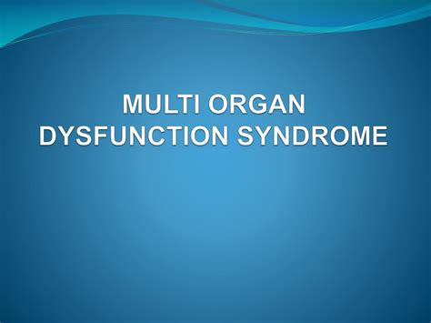 Ppt Multi Organ Dysfunction Syndrome Powerpoint Presentation Free Download Id1079100