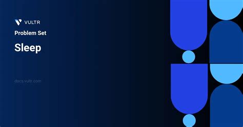 2621 sleep solutions and explanation vultr docs