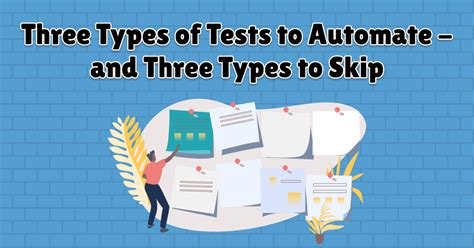 three types of tests to automate and three types to skip dev tester