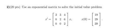 Solved 20 ﻿pts ﻿use An Exponential Matrix To Solve The