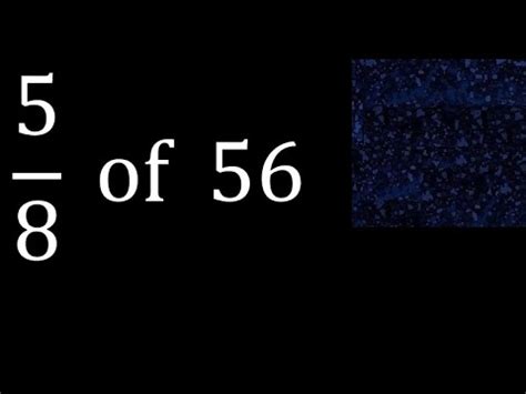 58 Of 56 Fraction Of A Number Part Of A Whole Number Youtube