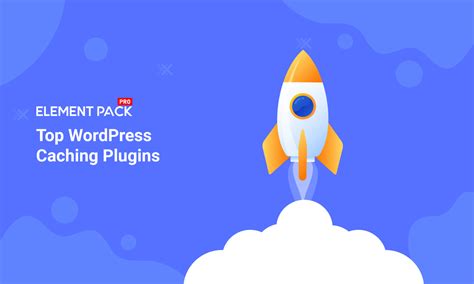 Top Wordpress Caching Plugins For Your Website Element Pack Pro