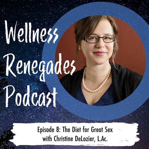 Episode 8 Diet For Great Sex Wellness Renegades