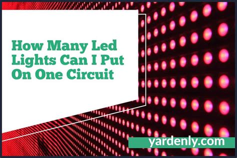 How Many Led Lights Can I Put On One Circuit