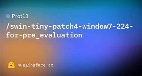 Prot Swin Tiny Patch Window For Pre Evaluation Hugging Face