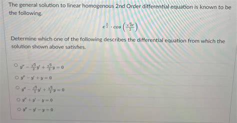Solved The General Solution To Linear Homogenous 2nd Order