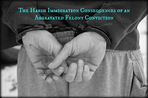 The Harsh Immigration Consequences Of An Aggravated Felony Conviction — Visa Lawyer Blog