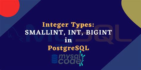 PostgreSQL Integer Types SMALLINT INT BIGINT MySQLCode
