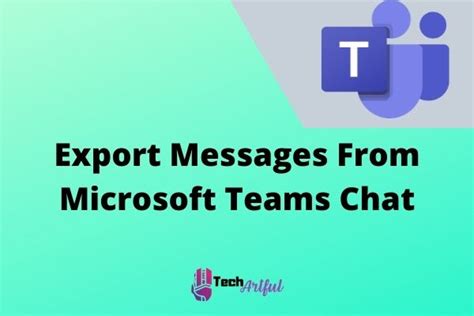 SOLVED Export Messages From Microsoft Teams Chat History