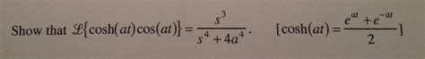 solved show that l {cos h at cos at } s 3 s 4 4a 4