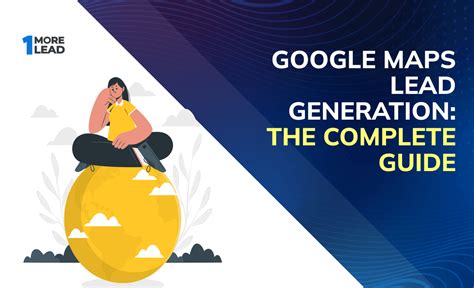 Google Maps Lead Generation The Complete Guide