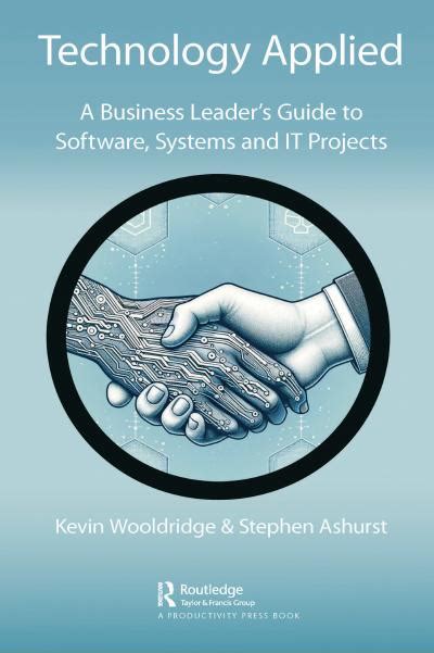 technology applied a business leader s guide to software systems and