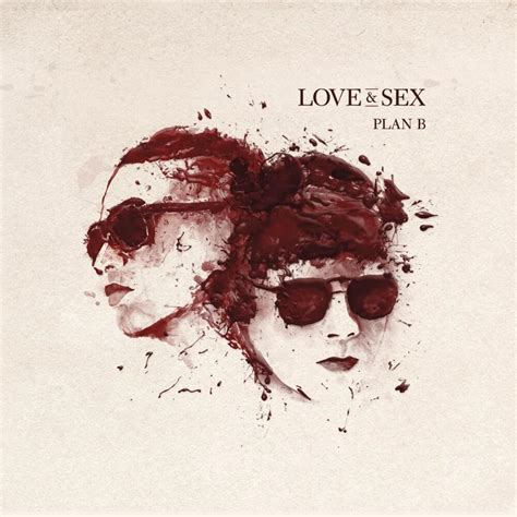 Plan B Love And Sex Lyrics Genius Lyrics