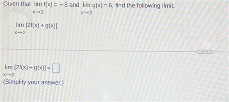solved given that limx→2f x 8 ﻿and limx→2g x 6 ﻿find the