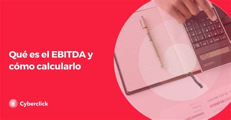 Qué Es El Ebitda Y Cómo Calcularlo