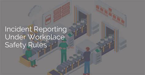 Incident Reporting Under Workplace Safety Rules