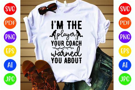 Im The Player Your Coach Warned You Abou Graphic By Graphixee