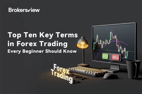 Top Ten Key Terms in Forex Trading Every Beginner Should Know - BrokersView