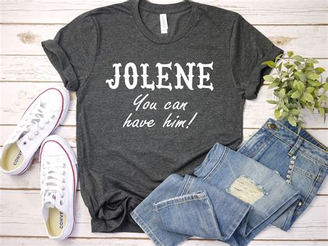 Jolene You Can Have Him Jolene Shirt Country Shirts Country Etsy