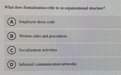 Solved What Does Formalization Refer To In Organizational